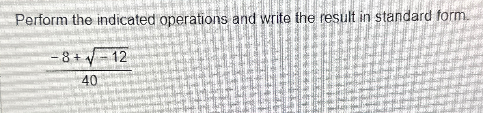 Solved Perform the indicated operations and write the result | Chegg.com