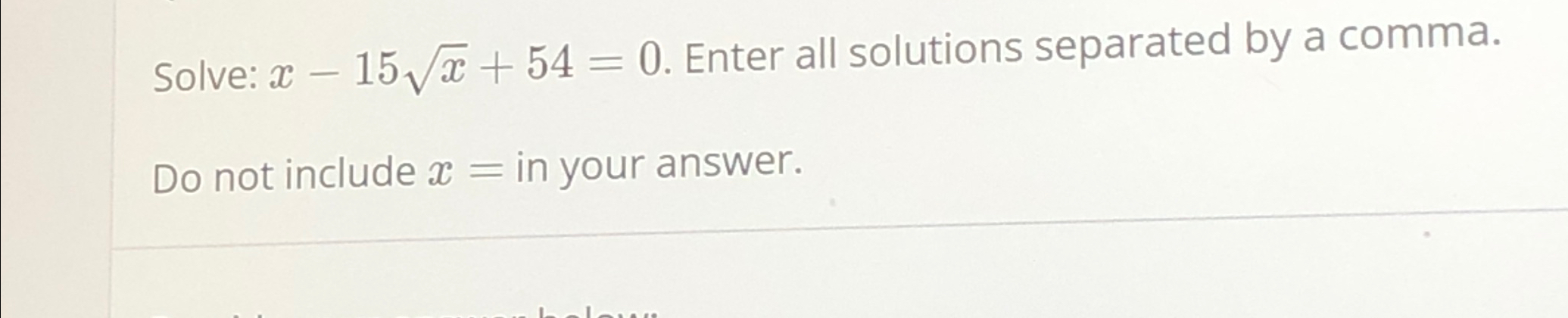 Solved Solve: x-15x2+54=0. ﻿Enter all solutions separated by | Chegg.com