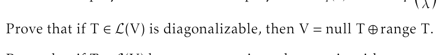 Solved Prove that if TinL(V) ﻿is diagonalizable, then V= | Chegg.com