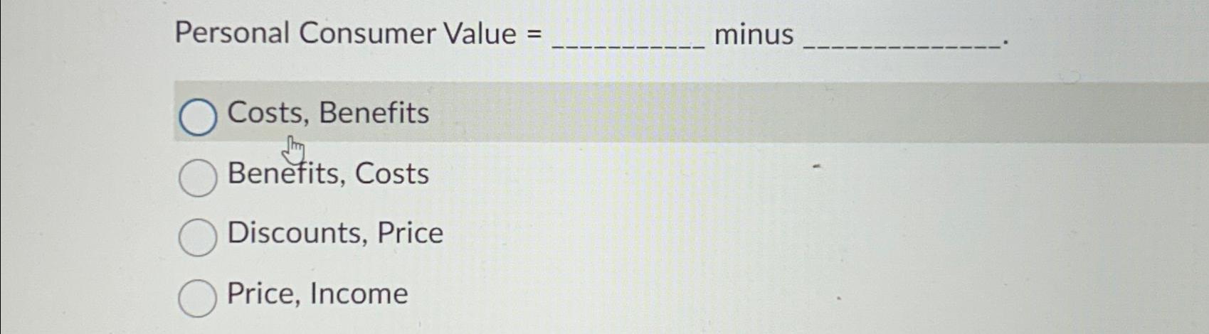 Solved Personal Consumer Value = ﻿minusCosts, | Chegg.com