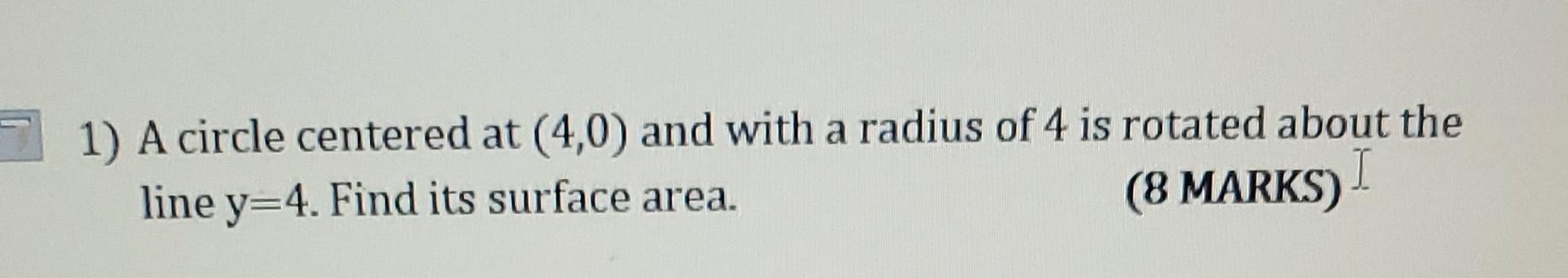 Solved 1) A circle centered at (4,0) and with a radius of 4 | Chegg.com