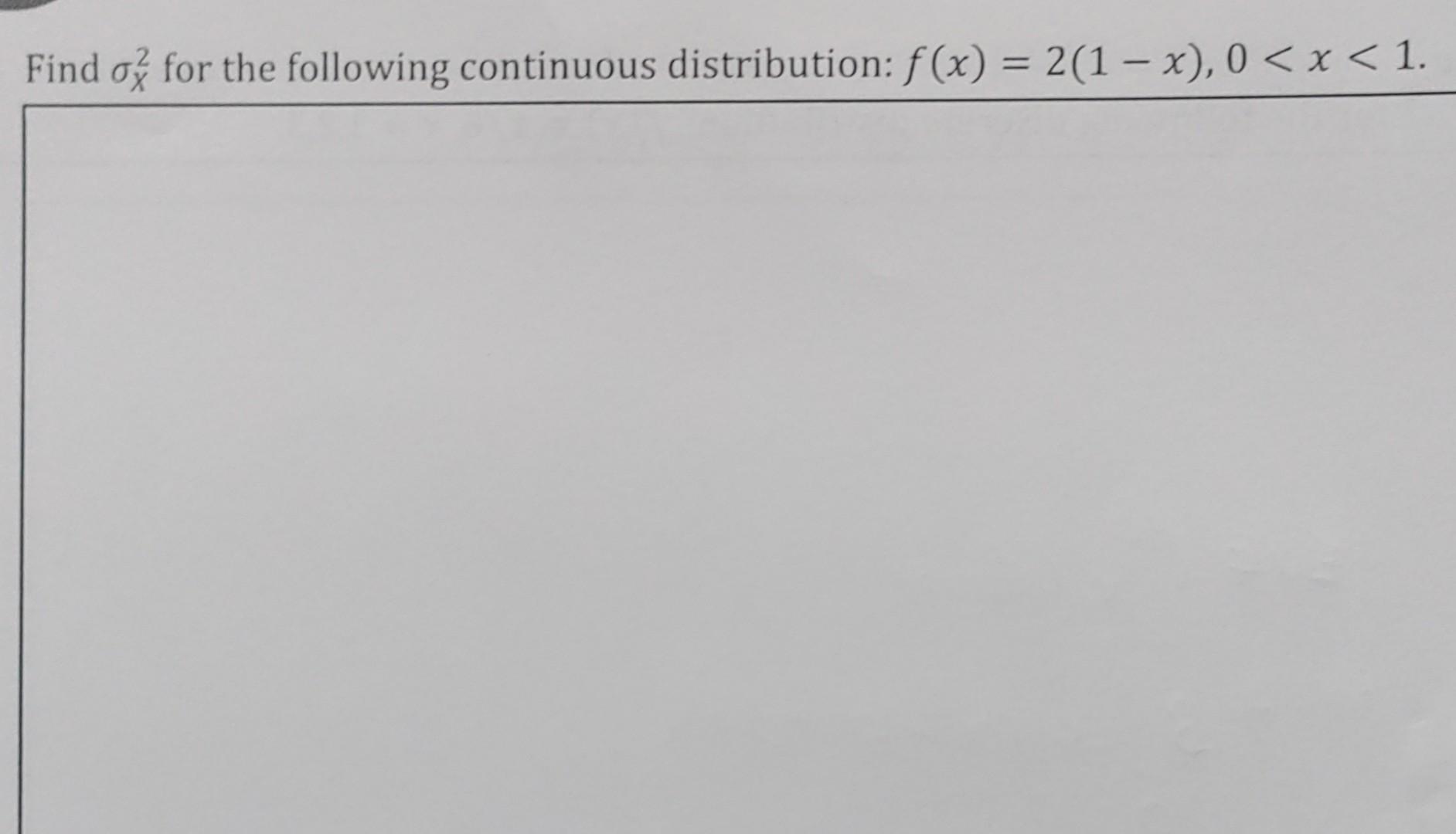Solved Find σx2 for the following continuous distribution: | Chegg.com