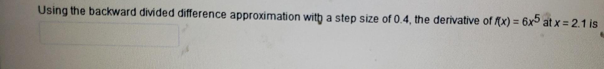 Solved Using the backward divided difference approximation | Chegg.com