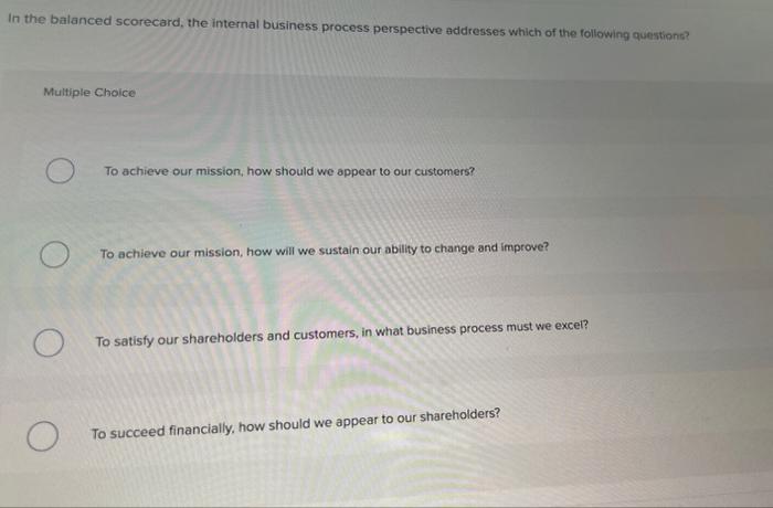 Solved In the balanced scorecard, the internal business | Chegg.com