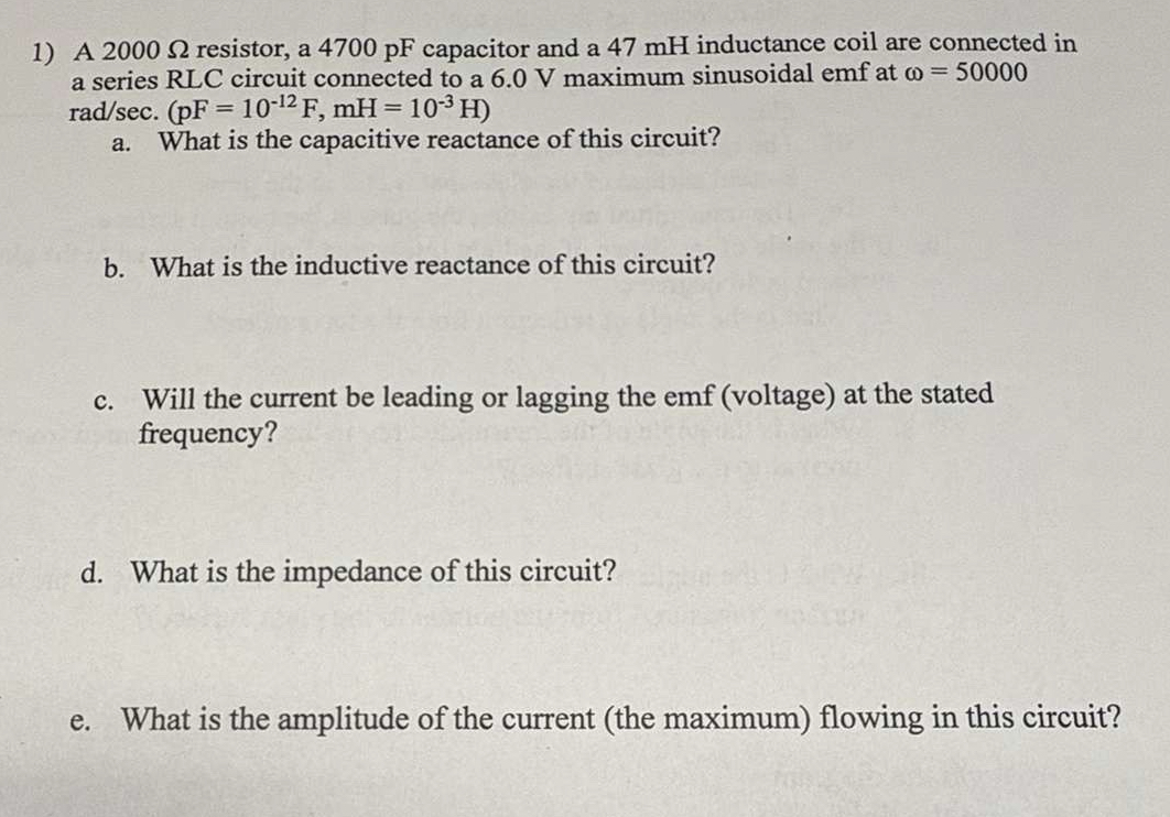 Solved A 2000Ω ﻿resistor, a 4700 ﻿pF capacitor and a 47 ﻿mH | Chegg.com