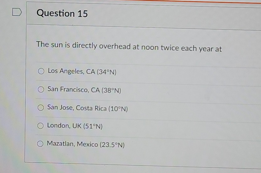 Solved Question 15 The sun is directly overhead at noon | Chegg.com