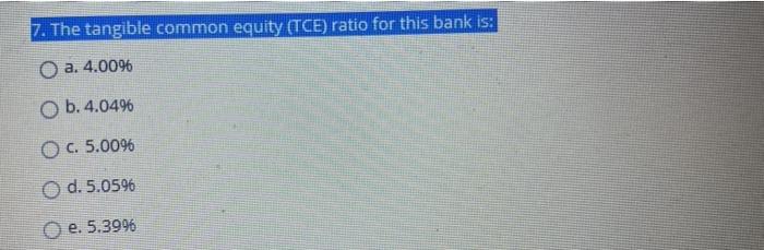 Solved 7. The tangible common equity (TCE) ratio for this | Chegg.com
