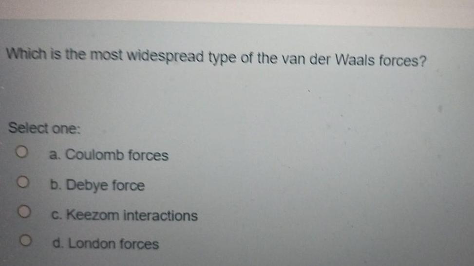 Solved Which is the most widespread type of the van der | Chegg.com