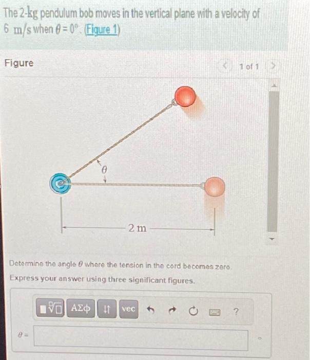 Solved The 2-kg pendulum bob moves in the vertical plane | Chegg.com