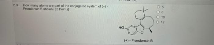 Solved 6.3 How many atoms are part of the conjugated system | Chegg.com