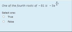 Solved One of the fourth roots of -81 ﻿is -3eπ4iSelect | Chegg.com