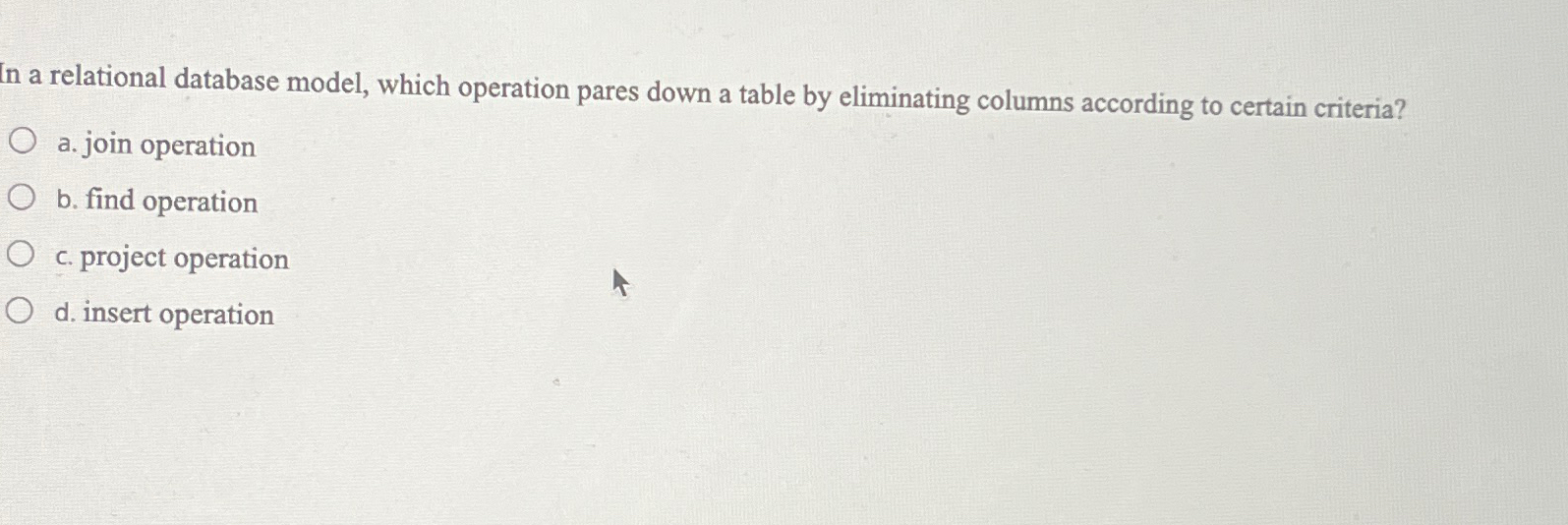 Solved In a relational database model, which operation pares | Chegg.com