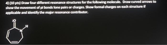 Solved 4) (10 pts) Draw four different resonance structures | Chegg.com