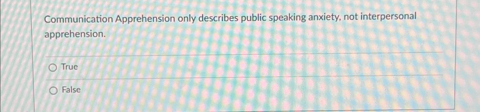Solved Communication Apprehension only describes public | Chegg.com
