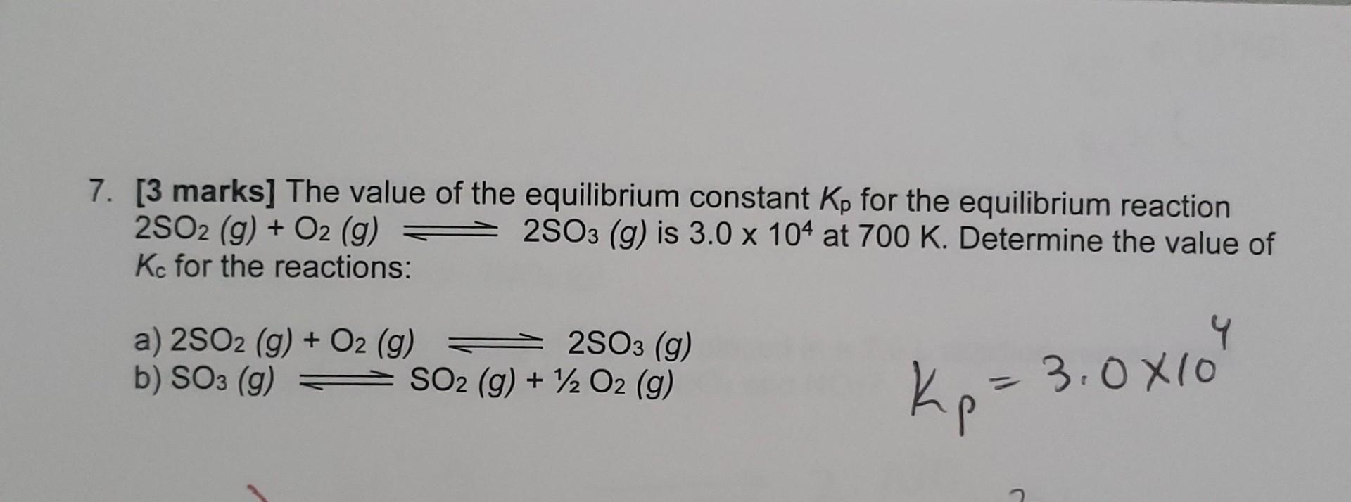Solved 7. [3 marks] The value of the equilibrium constant | Chegg.com