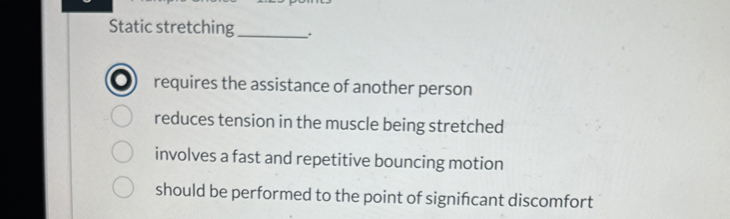 Solved Static stretching q,requires the assistance of | Chegg.com