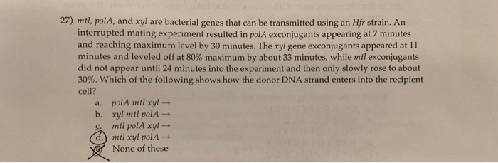 Solved 27) mtl, pola, and xyl are bacterial genes that can | Chegg.com
