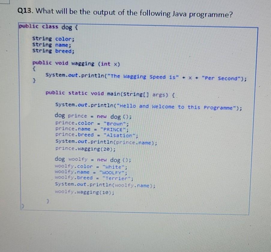Solved Q13. What will be the output of the following Java | Chegg.com