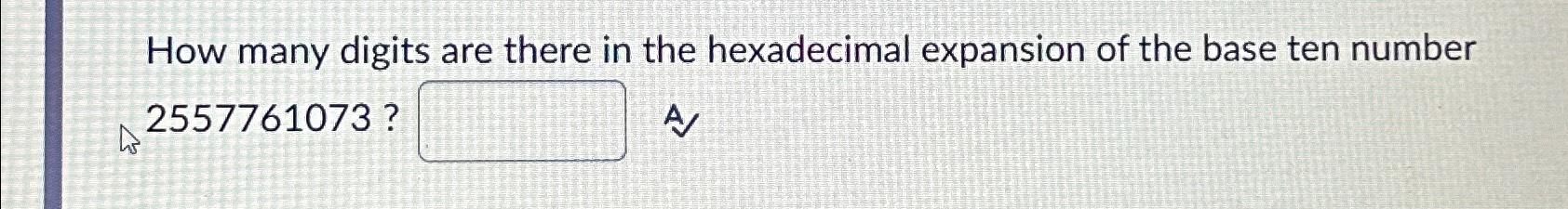 Solved How many digits are there in the hexadecimal | Chegg.com