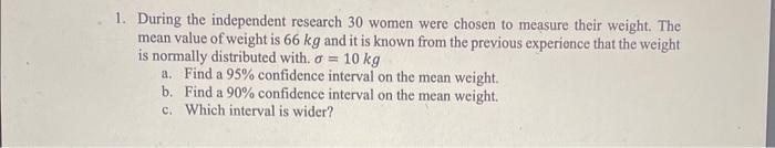 Solved 1. During the independent research 30 women were | Chegg.com