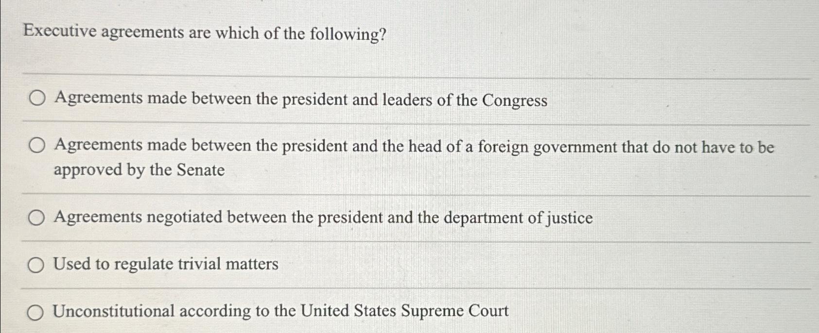 Solved Executive agreements are which of the | Chegg.com