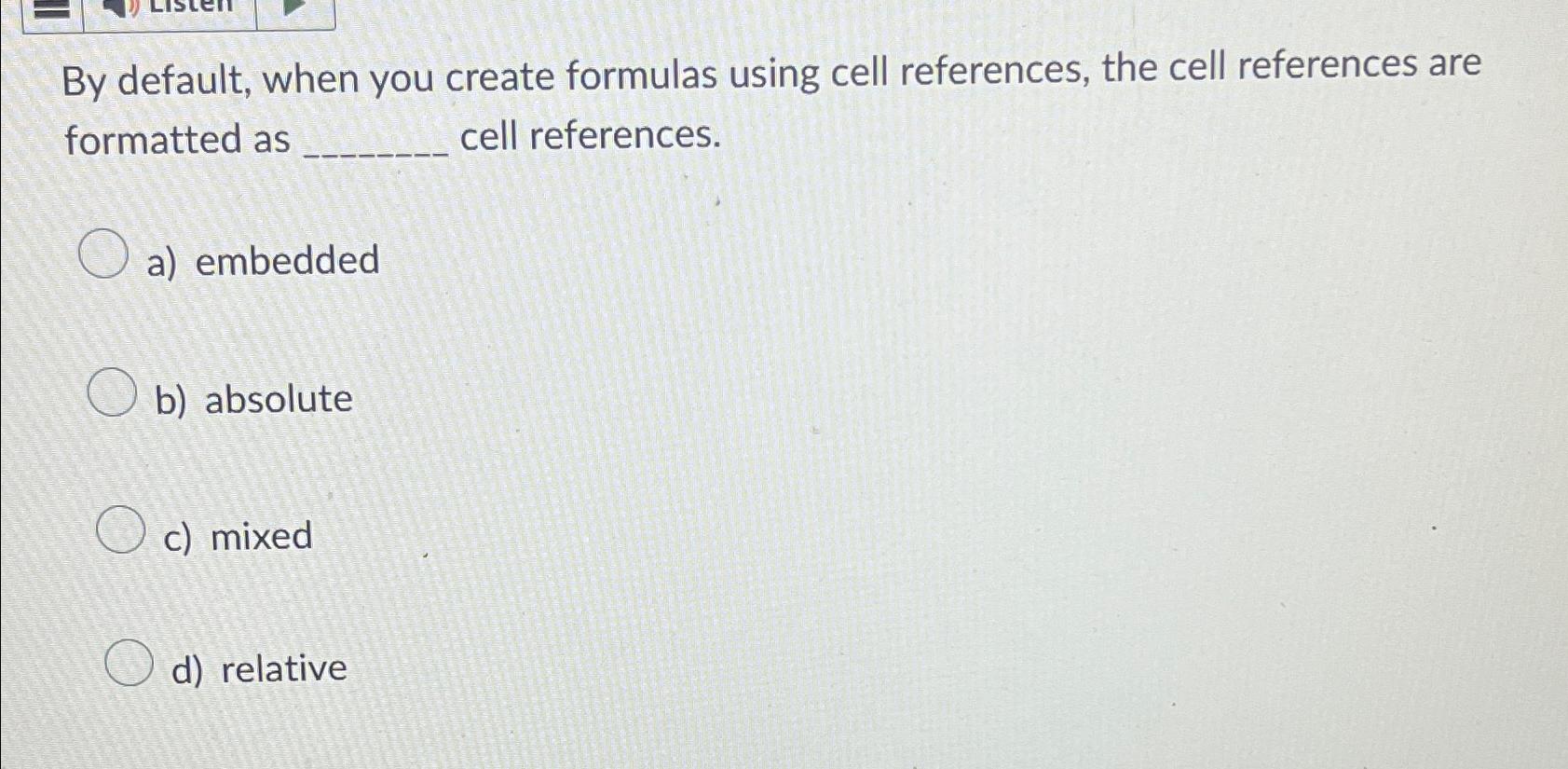 Solved By default, when you create formulas using cell | Chegg.com