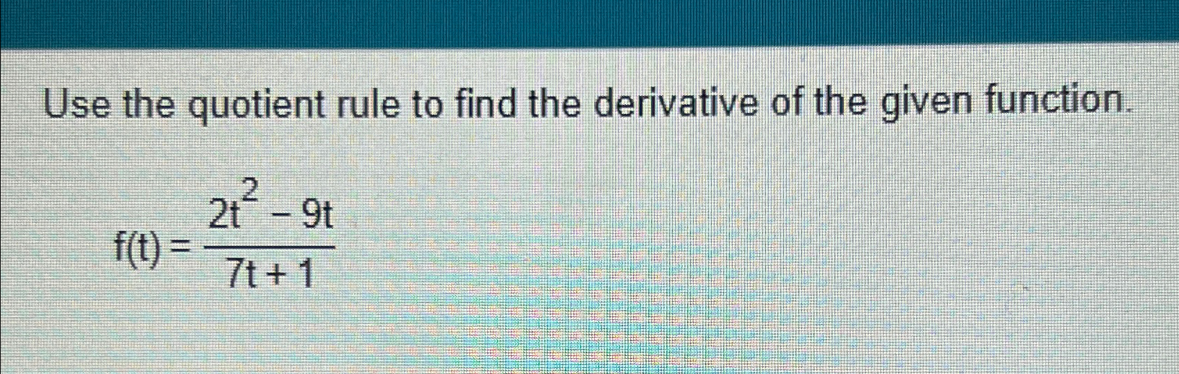 Solved Use the quotient rule to find the derivative of the | Chegg.com