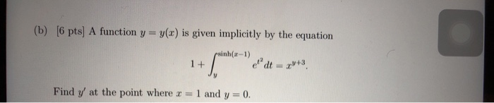 Solved (b) (6 pts) A function y = y(x) is given implicitly | Chegg.com