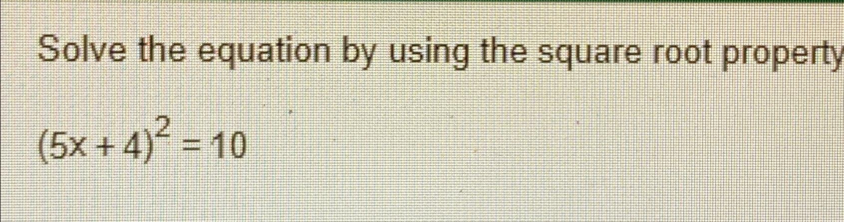 Solved Solve the equation by using the square root | Chegg.com