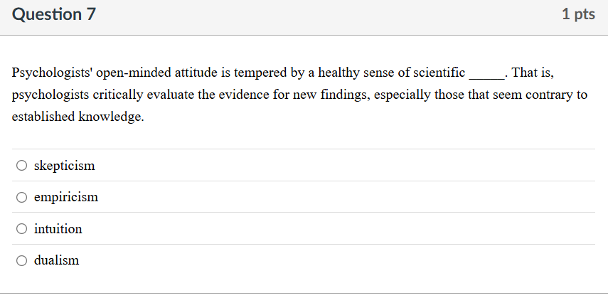 Solved Question 7Psychologists' open-minded attitude is | Chegg.com