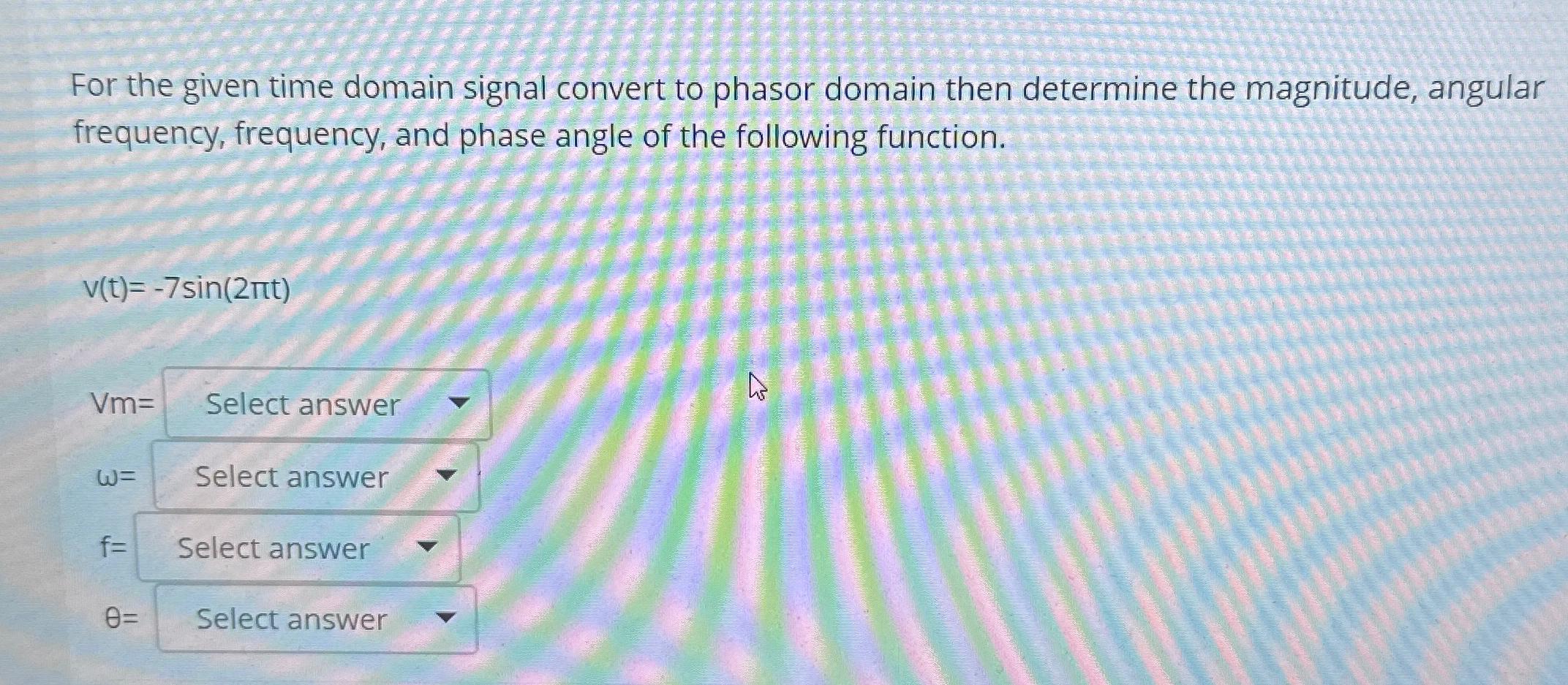 Solved For the given time domain signal convert to phasor | Chegg.com