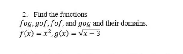 Solved 2. Find the functions fog, gof, fof, and gog and | Chegg.com