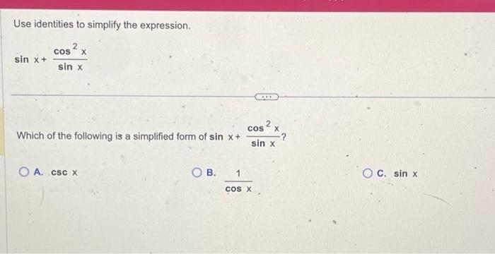 Use identities to simplify the expression. sin x + | Chegg.com