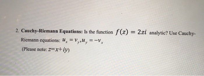Solved 2. Cauchy-Riemann Equations: Is the function f(z) = | Chegg.com