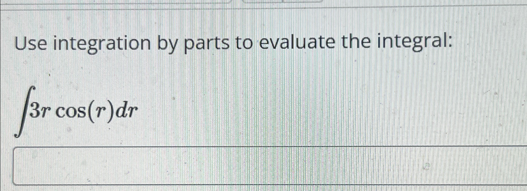Solved Use integration by parts to evaluate the | Chegg.com