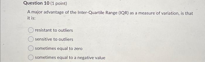 Solved A major advantage of the Inter-Quartile Range (IQR) | Chegg.com