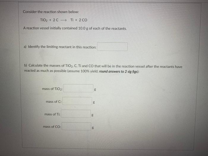 Solved Consider the reaction shown below: TiO2 + 2C - Ti + + | Chegg.com