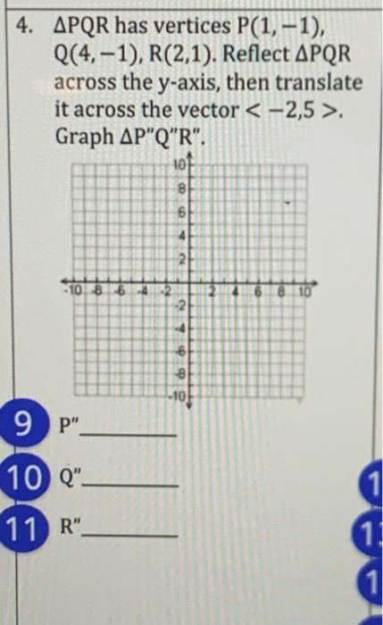 Solved 4. APQR has vertices P(1,-1), Q(4,-1), R(2,1). | Chegg.com