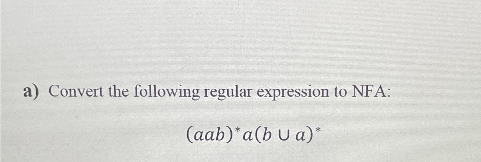 Solved a) ﻿Convert the following regular expression to | Chegg.com