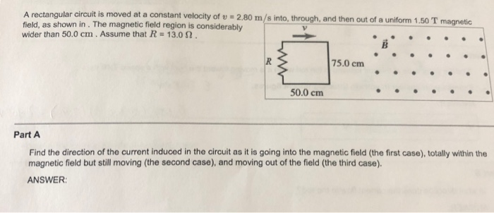 Solved A rectangular circuit is moved at a constant velocity | Chegg.com