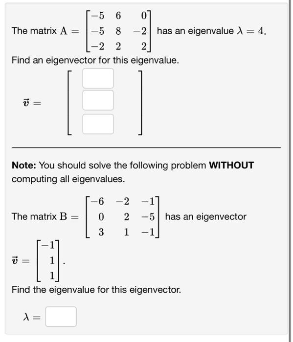 Solved The matrix A=⎣⎡−5−5−26820−22⎦⎤ has an eigenvalue λ=4. | Chegg.com