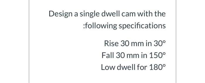 Solved Design a single dwell cam with the following | Chegg.com