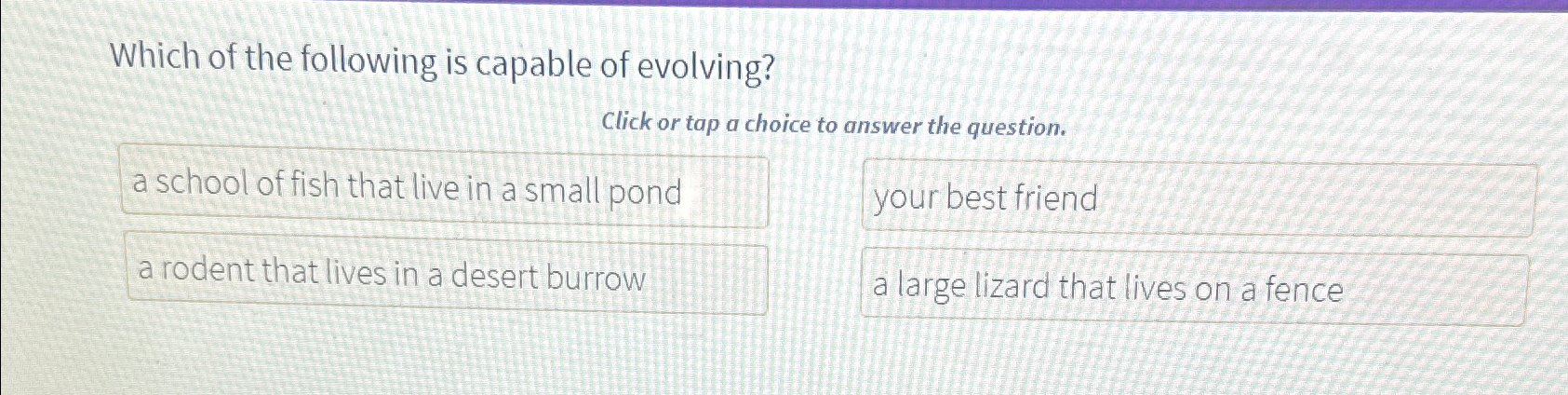 Solved Which of the following is capable of evolving?Click | Chegg.com