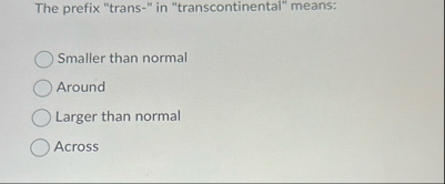 Solved The prefix "trans-" ﻿in "transcontinental" | Chegg.com