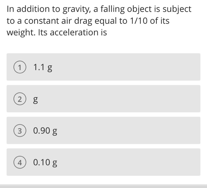 In addition to gravity, a falling object is subject | Chegg.com