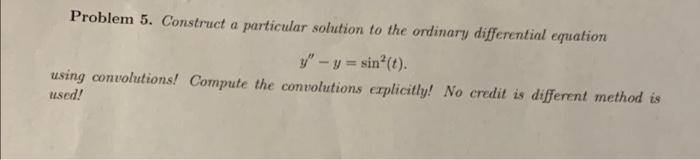 Solved Problem 5. Construct a particular solution to the | Chegg.com