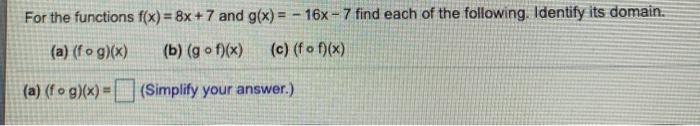 Solved for the functions f(x)=8x+7 and g(x)=-16x-7 find each | Chegg.com