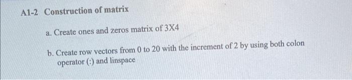Solved 11-2 Construction of matrix a. Create ones and zeros | Chegg.com
