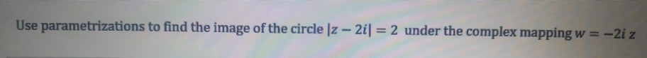 Solved Use parametrizations to find the image of the circle | Chegg.com
