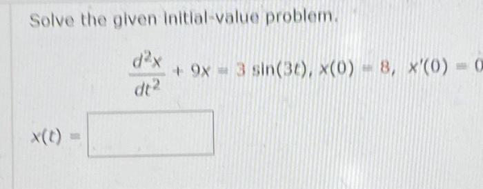 Solved Solve the given initial value problem. d2x dt2 X(t) | Chegg.com